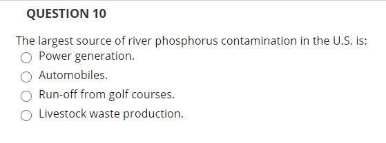 Solved QUESTION 10 The largest source of river phosphorus | Chegg.com