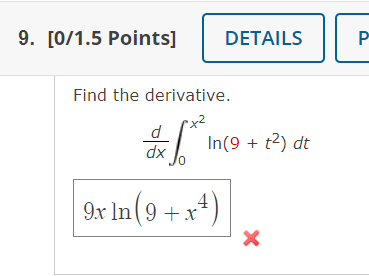 Solved Find the derivative. dxd∫0x2ln(9+t2)dt 9xln(9+x4) | Chegg.com