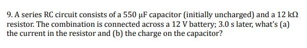 Solved 9. A series RC circuit consists of a 550μF capacitor | Chegg.com