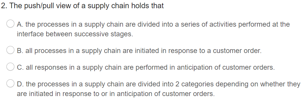 Solved 2. The push/pull view of a supply chain holds that A. | Chegg.com