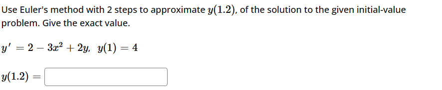 Solved Use Euler's method with 2 steps to approximate | Chegg.com