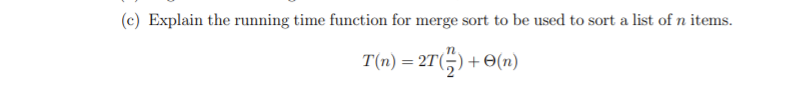 Solved (c) Explain the running time function for merge sort | Chegg.com