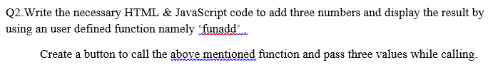 Solved Q2. Write the necessary HTML & JavaScript code to add | Chegg.com