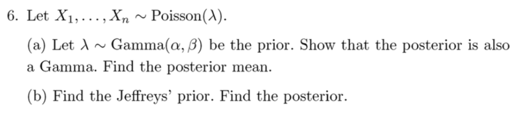 Solved 6. Let X1, ..., Xn ~ Poisson(1). (a) Let I ~ Gamma(a, | Chegg.com