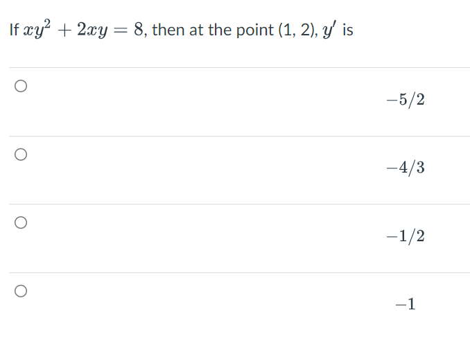 Solved If xy2+2xy=8, then at the point (1,2),y′ is −5/2 −4/3 | Chegg.com