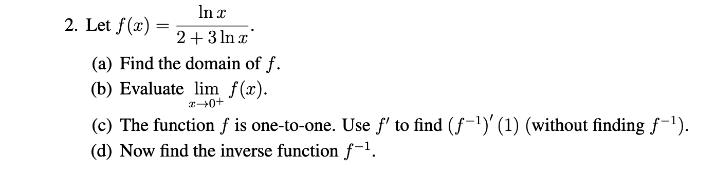 Solved 2. Let f(x)=2+3lnxlnx (a) Find the domain of f. (b) | Chegg.com
