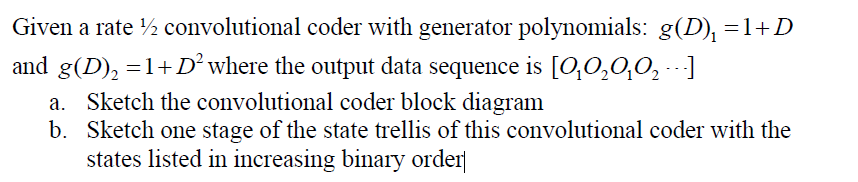 Solved Given A Rate 1 2 Convolutional Coder With Generator