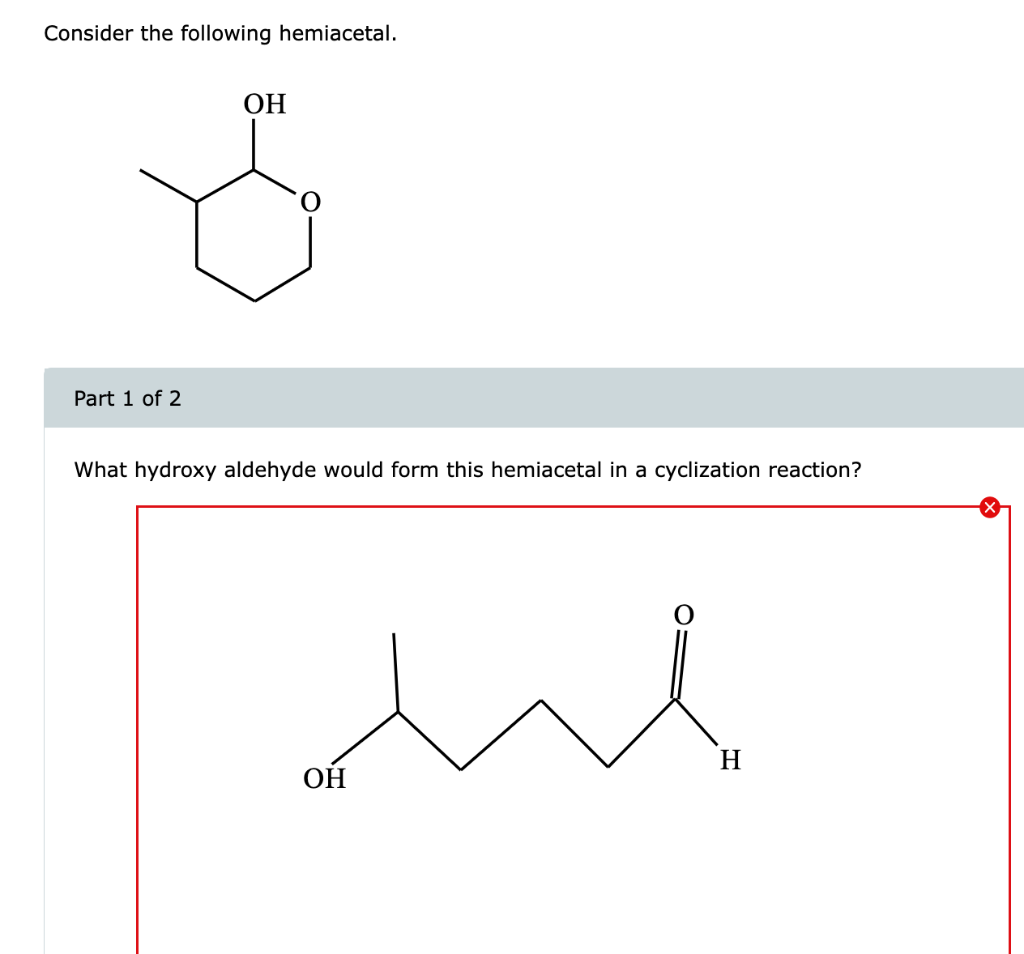 [Solved]: Consider the following hemiacetal. Part 1 of 2 W