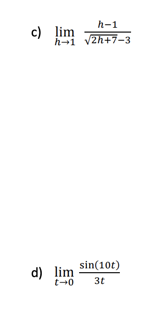 Solved h-1 c) lim h+1 2h+7-3 d) lim t0 sin(100) 3t | Chegg.com