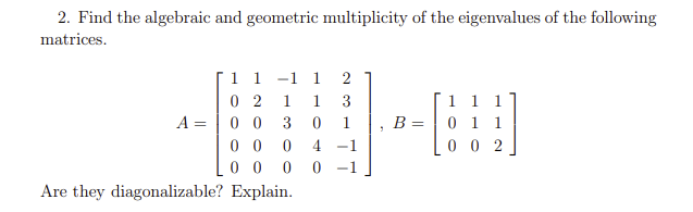 Solved 2. Find the algebraic and geometric multiplicity of | Chegg.com