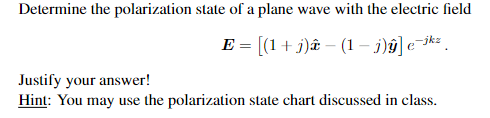 Solved Determine the polarization state of a plane wave with | Chegg.com