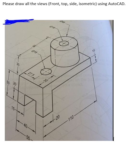Solved Please draw all the views (Front, ﻿top, side, | Chegg.com