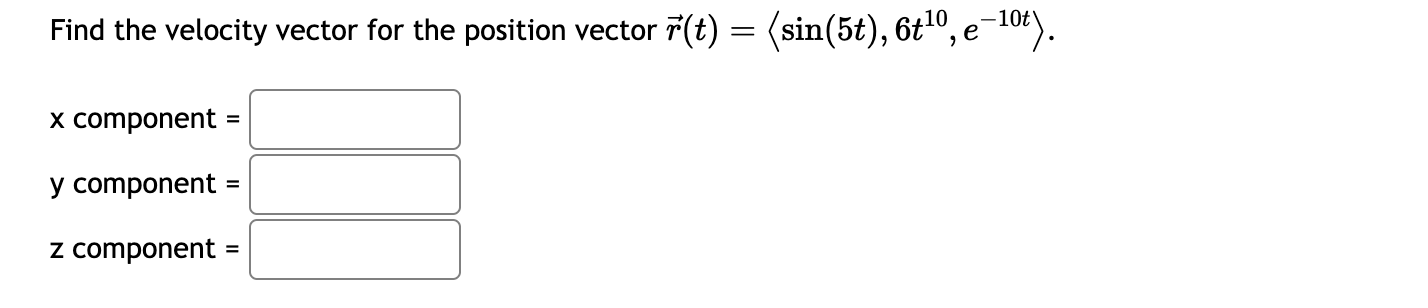 Solved Find the velocity vector for the position vector | Chegg.com