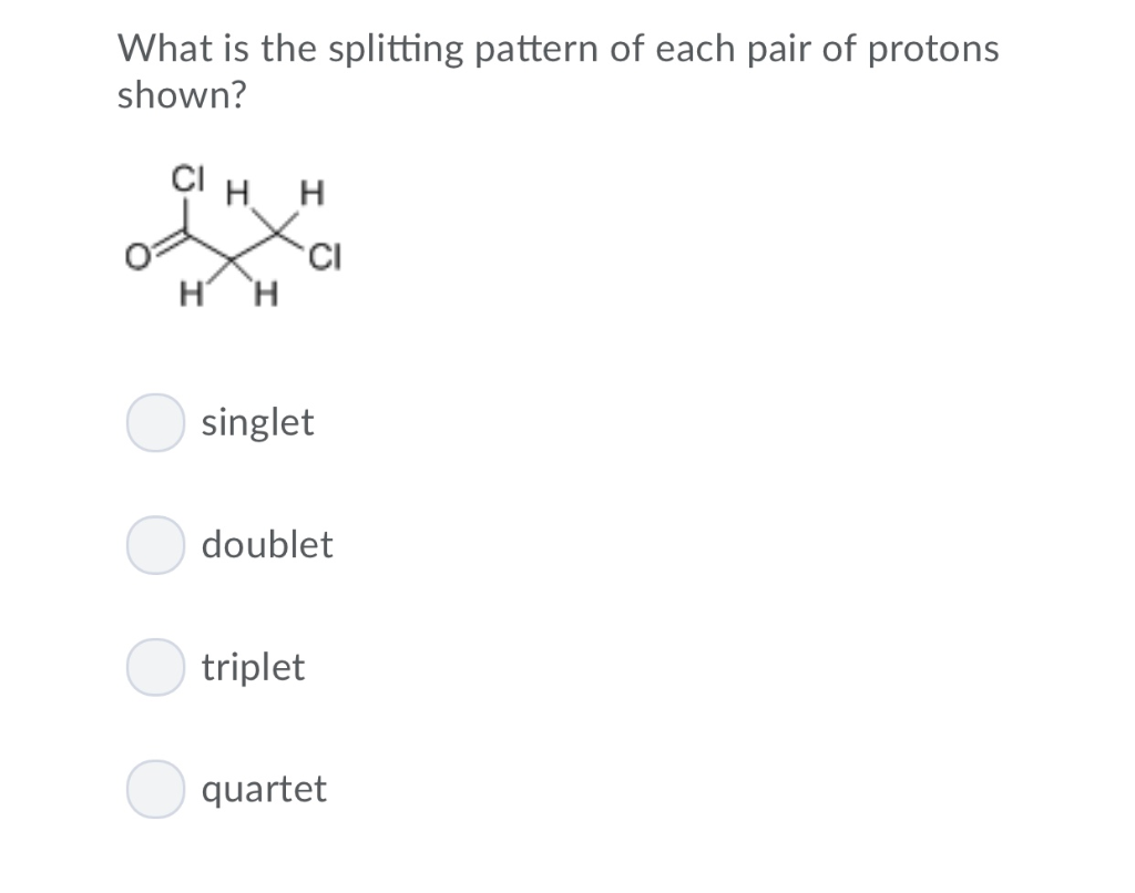 Solved What is the splitting pattern of each pair of protons | Chegg.com