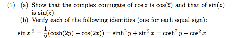 Solved (1) (a) Show that the complex conjugate of cos z is | Chegg.com