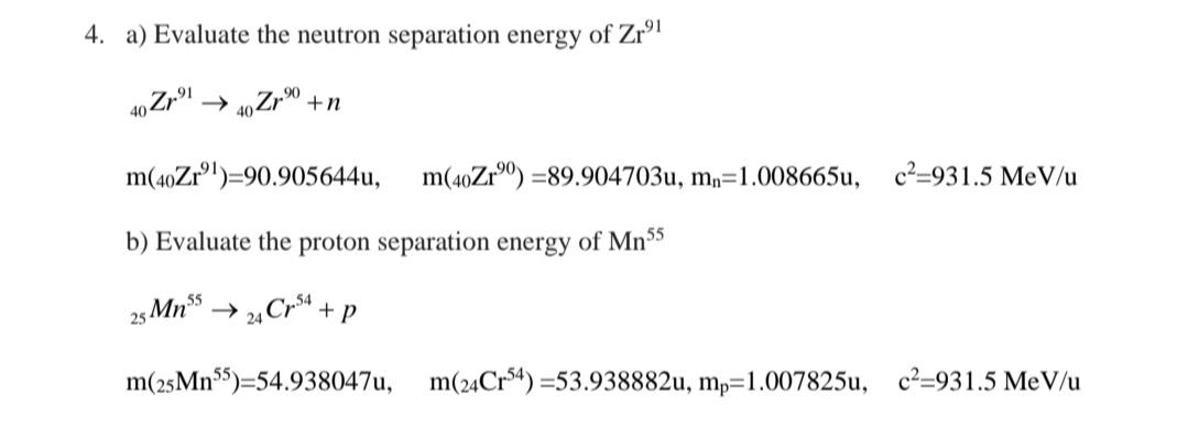 Solved 4. a) Evaluate the neutron separation energy of Zr91 | Chegg.com