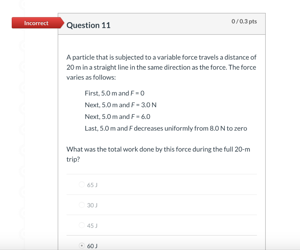 Solved Incorrect Question 11 0/0.3 pts A particle that is | Chegg.com
