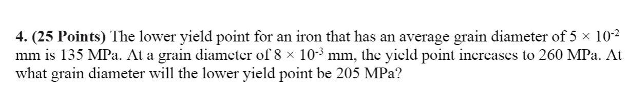 Solved 4. (25 Points) The lower yield point for an iron that | Chegg.com