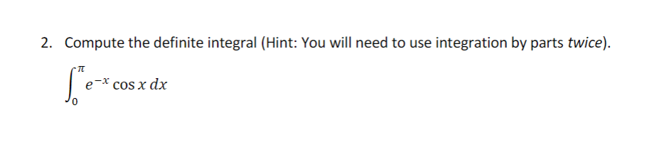 Solved 2. Compute the definite integral (Hint: You will need | Chegg.com