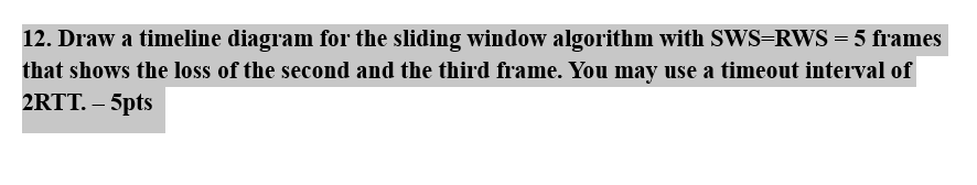 Solved 12. Draw a timeline diagram for the sliding window | Chegg.com