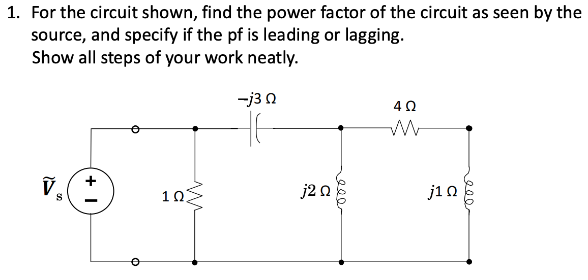 Solved 1. For the circuit shown, find the power factor of | Chegg.com