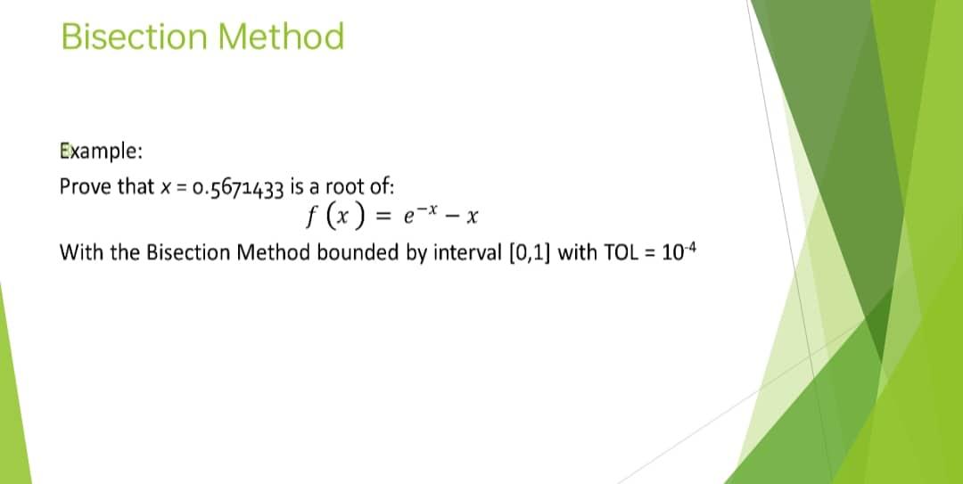 Solved Bisection Method Example: Prove that x = 0.5671433 is | Chegg.com