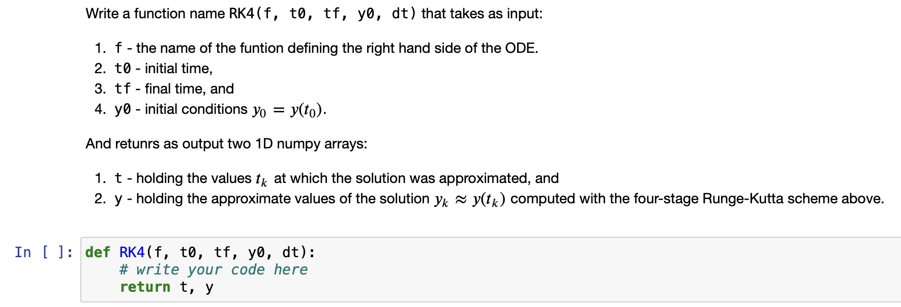 Solved Write a function name RK4 (f, to, tf, yo, dt) that | Chegg.com