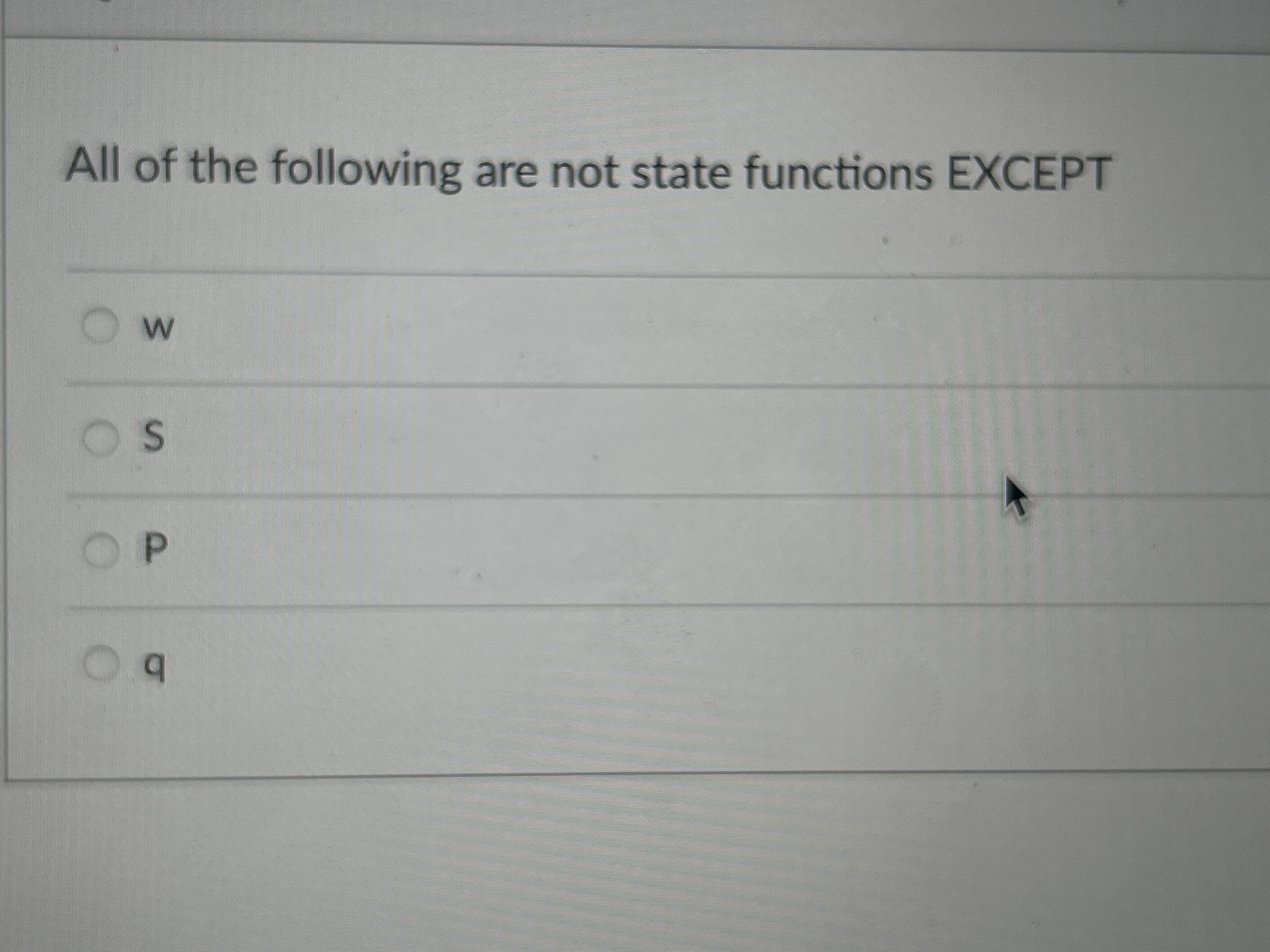 All of the following are not state functions EXCEPT w | Chegg.com