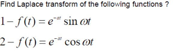 Solved Find Laplace transform of the following functions? | Chegg.com