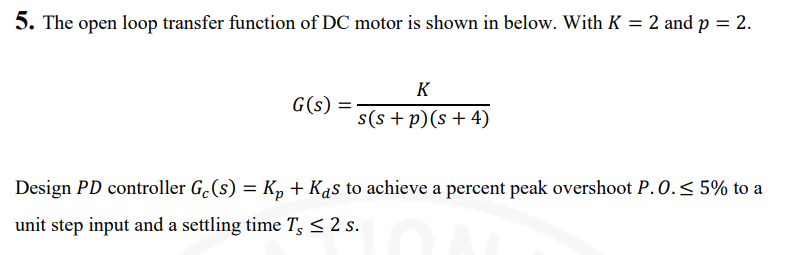 Solved 5. The open loop transfer function of DC motor is | Chegg.com