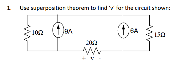 Solved 1. Use superposition theorem to find ' v ' for the | Chegg.com