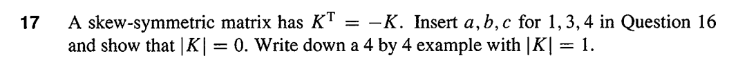 Solved 17 A skew-symmetric matrix has KT=−K. Insert a,b,c | Chegg.com