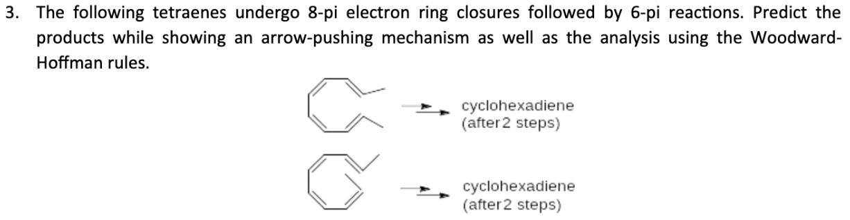 Solved 3. The following tetraenes undergo 8-pi electron ring | Chegg.com