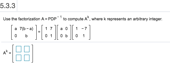 Solved 5.3.3 - 1 Use the factorization A = PDP to compute | Chegg.com