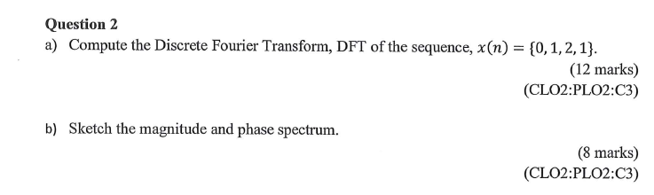 Solved Question 2 a) Compute the Discrete Fourier Transform, | Chegg.com