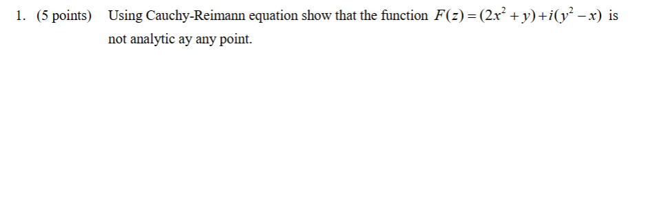 Solved (5 ﻿points) ﻿Using Cauchy-Reimann equation show that | Chegg.com