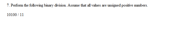 Solved 7. Perform the following binary division. Assume that | Chegg.com