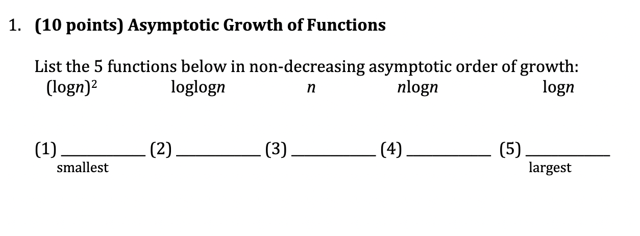 Solved (10 points) Asymptotic Growth of Functions List the 5 | Chegg.com