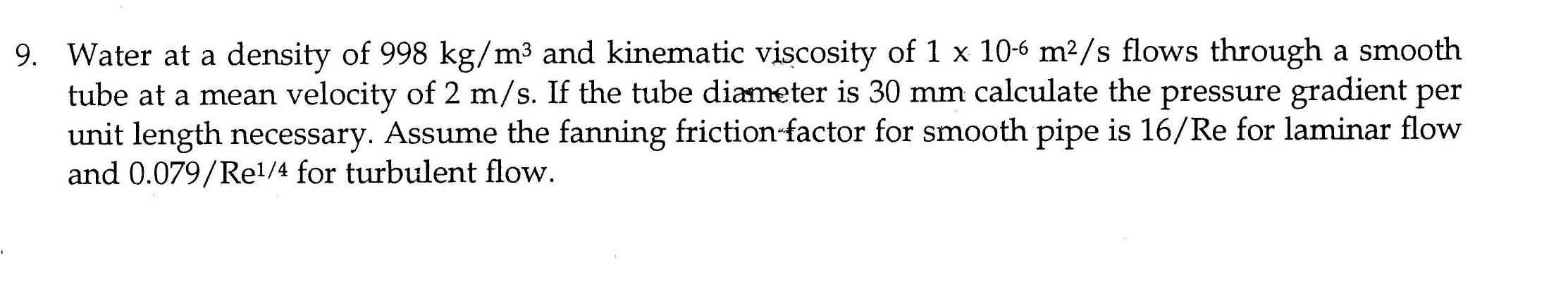 Solved 9. Water at a density of 998 kg/m3 and kinematic | Chegg.com