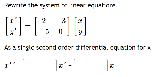 Solved Rewrite the system of linear equations 3 2 [:'] = [ | Chegg.com