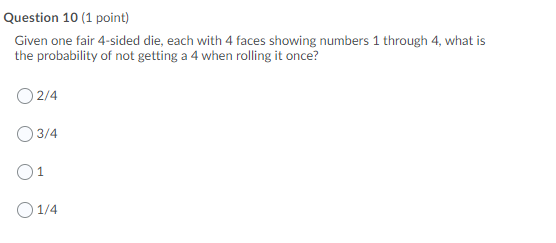 Solved Question 10 (1 point) Given one fair 4-sided die, | Chegg.com