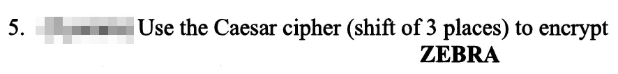 Solved 5. Use the Caesar cipher (shift of 3 places) to | Chegg.com