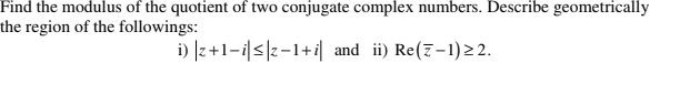 Solved Find the modulus of the quotient of two conjugate | Chegg.com