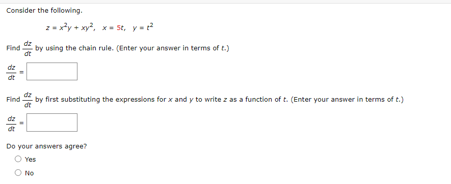 Solved Consider the following. z=x2y+xy2,x=5t,y=t2 Find dtdz | Chegg.com
