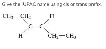 Solved Give the IUPAC name using cis or trans prefix. | Chegg.com