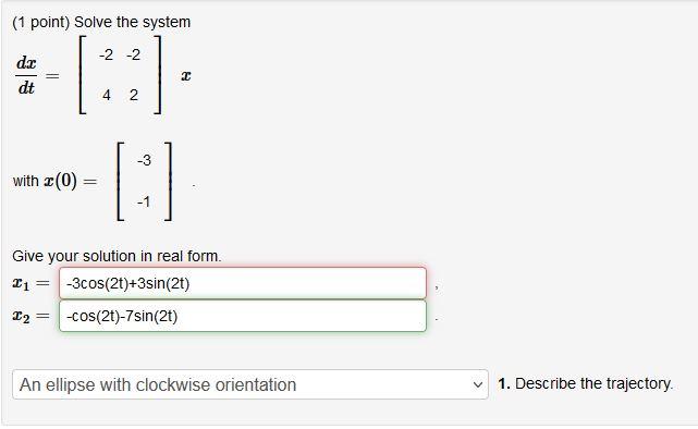 (1 point) Solve the system dtdx=[−24−22]x with | Chegg.com