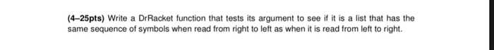Solved (4-25pts) Write a DrRacket function that tests its | Chegg.com