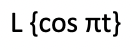 Solved L{cosπt} | Chegg.com