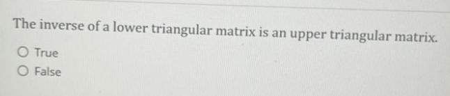 Solved The inverse of a lower triangular matrix is an upper | Chegg.com
