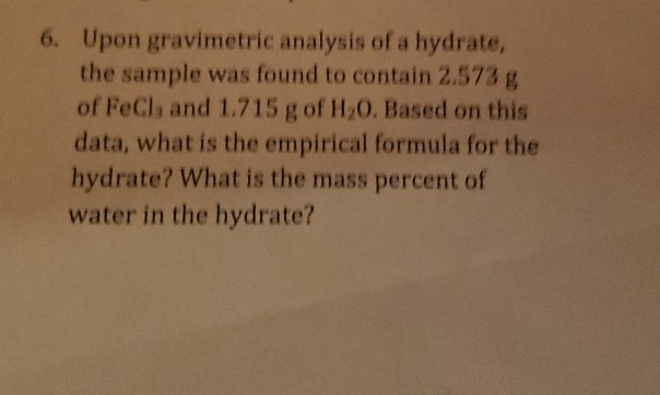 Solved 6. Upon gravimetric analysis of a hydrate, the sample | Chegg.com